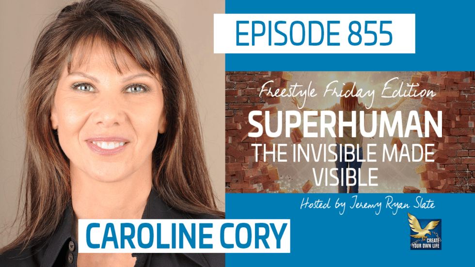 855: Superhuman: The Invisible Made Visible, Feat. Caroline Cory ...