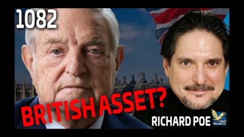 1082: Is George Soros A British Asset? Feat. Richard Poe - JeremyRyanSlate.com