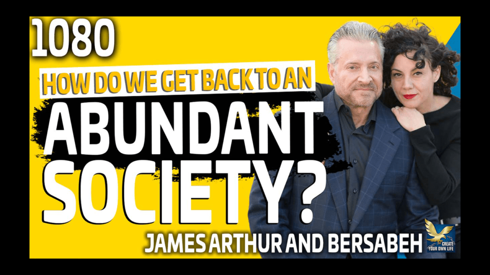 1080: How Do We Get Back to An Abundant Society?, Feat James Arthur ...